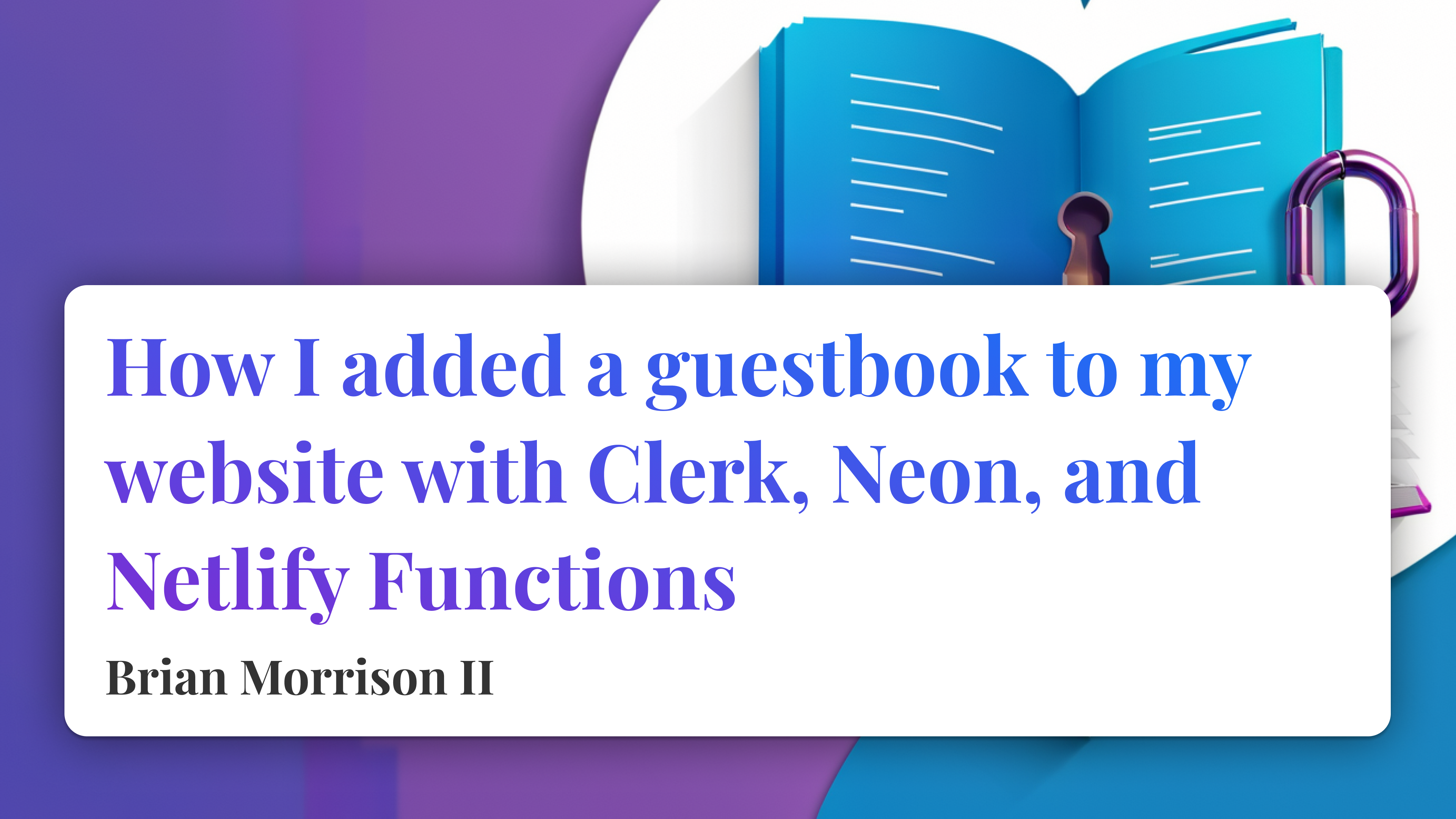 How I added a guestbook to my website with Clerk, Neon, and Netlify ...