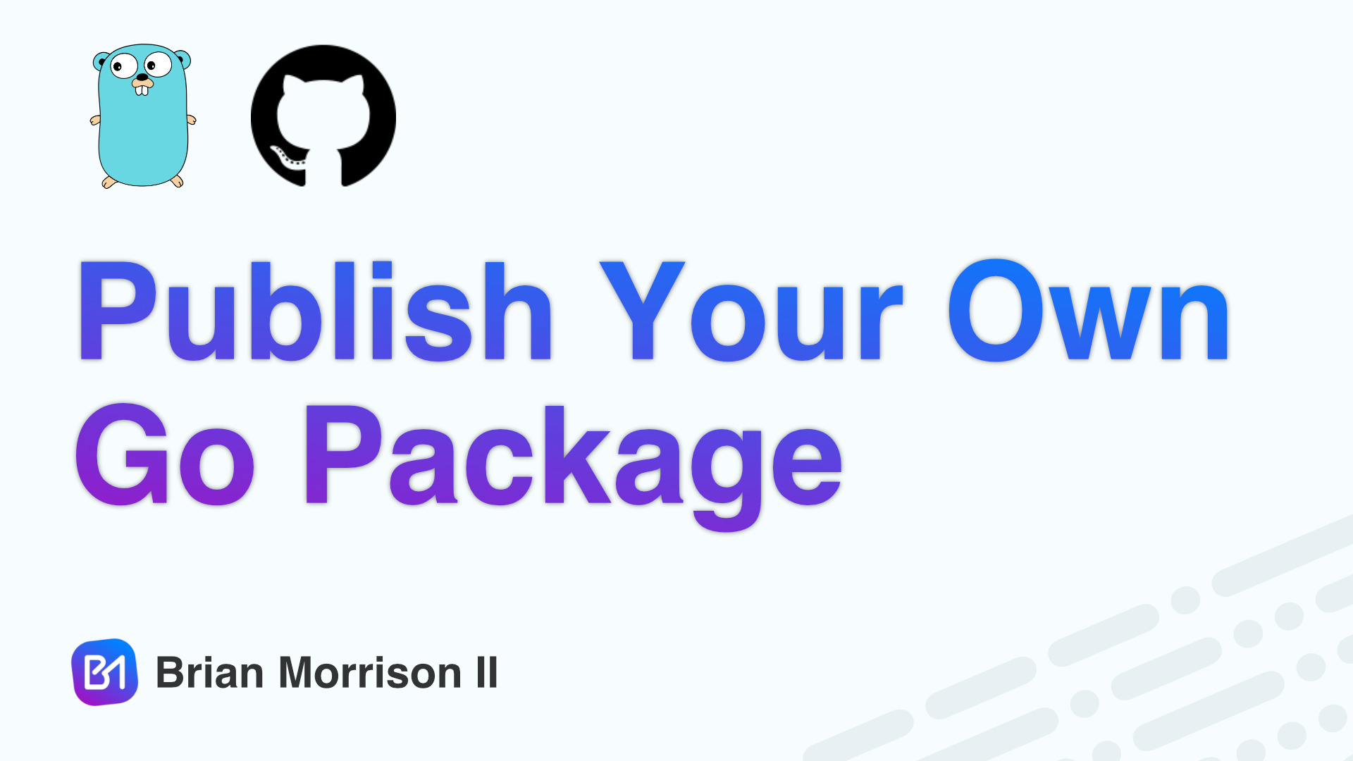 Publish Your Own Go Package - Brian Morrison II