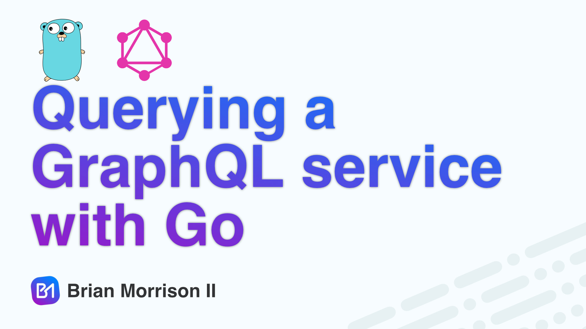 Querying a GraphQL service with Go - Brian Morrison II