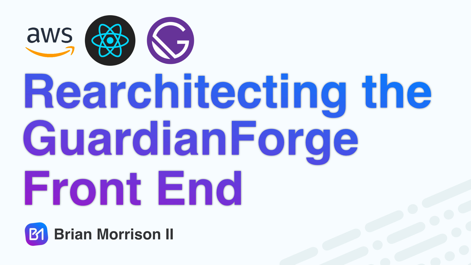 Rearchitecting the Front End of GuardianForge - Brian Morrison II